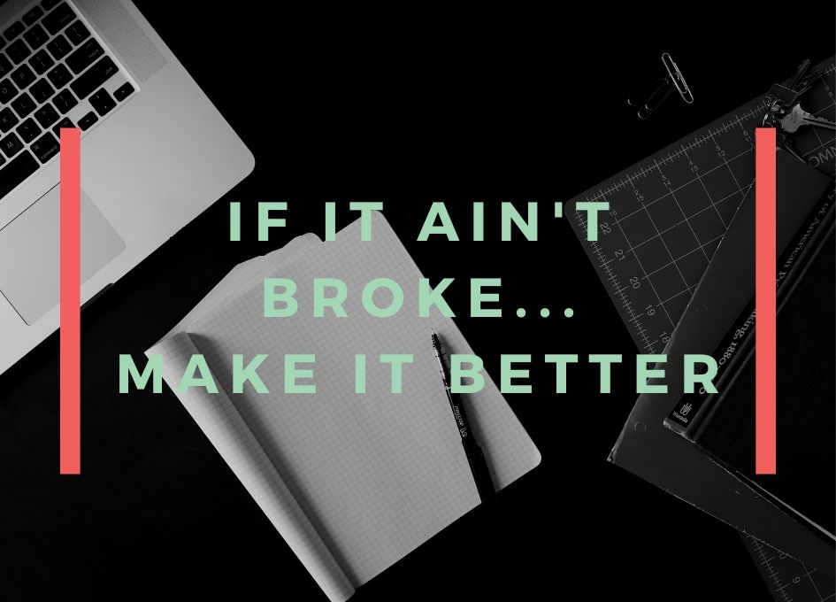 If it Ain't Broke, Make it Better - humanworks8